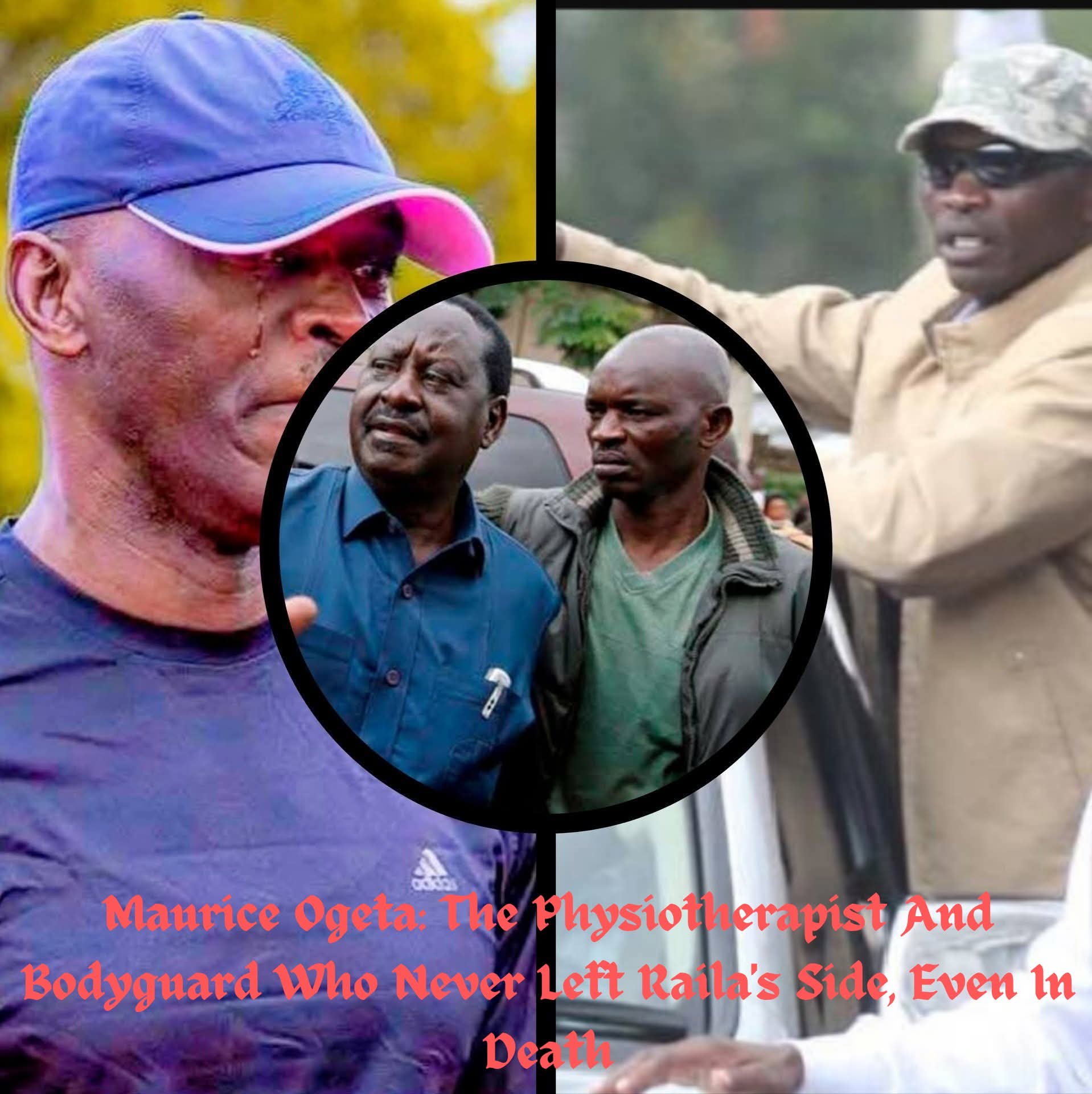 Maurice Ogeta: The Physiotherapist And Bodyguard Who Never Left Raila's ...